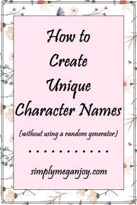 How to Create Unique Character Names – Simply Megan Joy